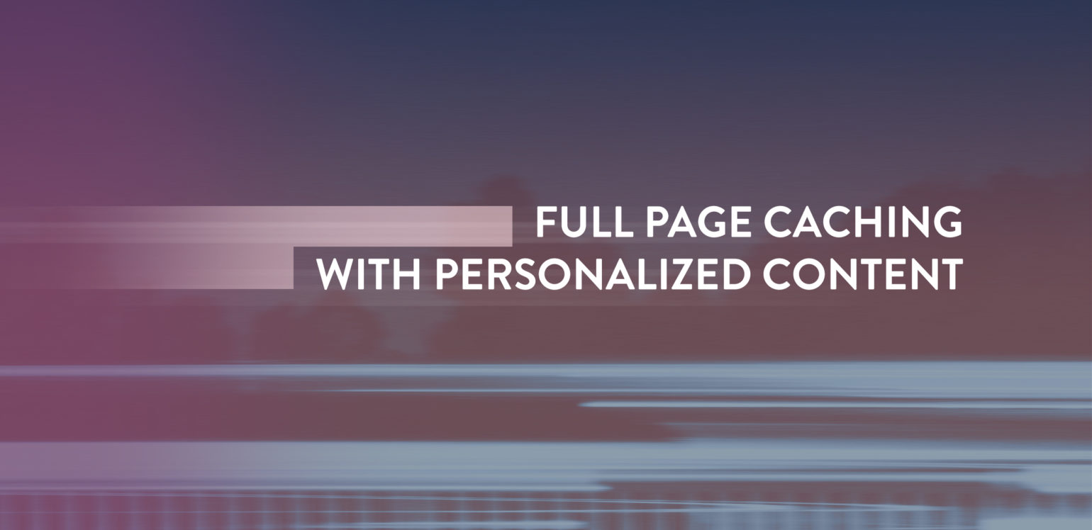 Full Page Caching With Personalized Dynamic Content - SpinupWP - WP Content
