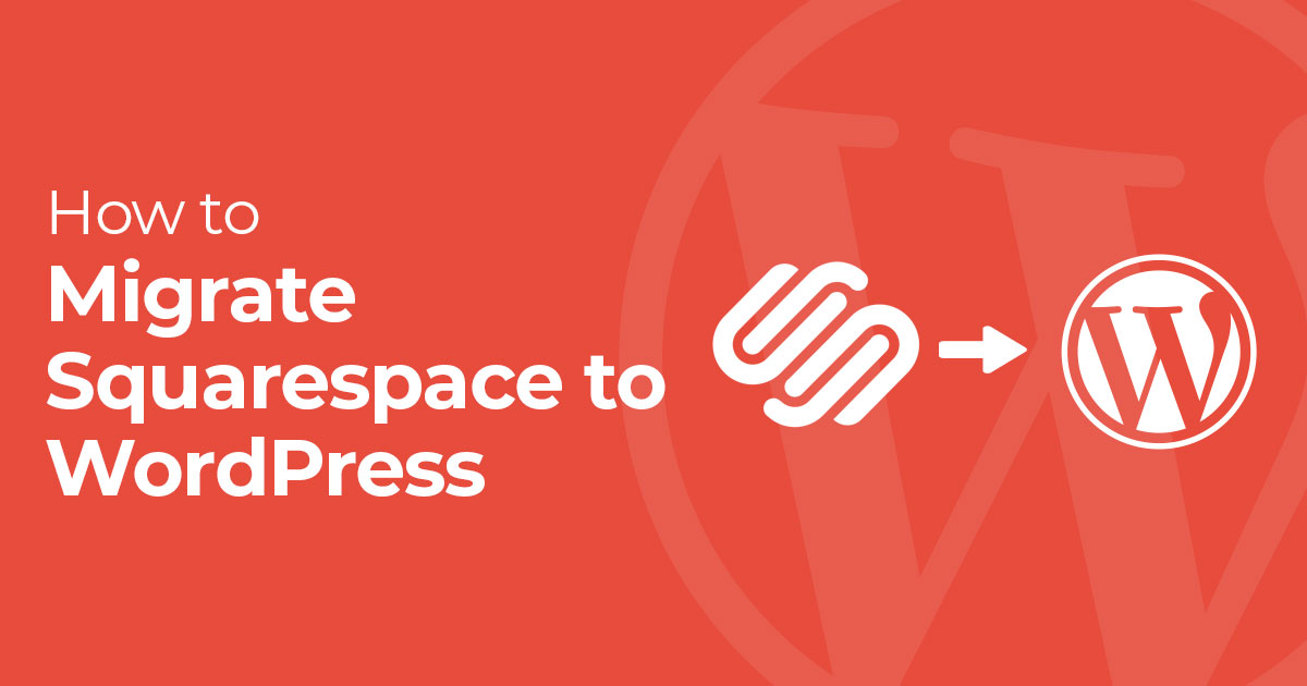 How to Migrate Squarespace to WordPress - WP Content