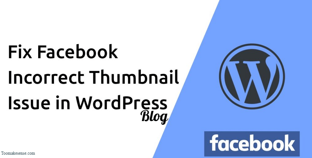 How to fix Facebook incorrect thumbnail issue in Wordpress - Toomakesense - WP Content