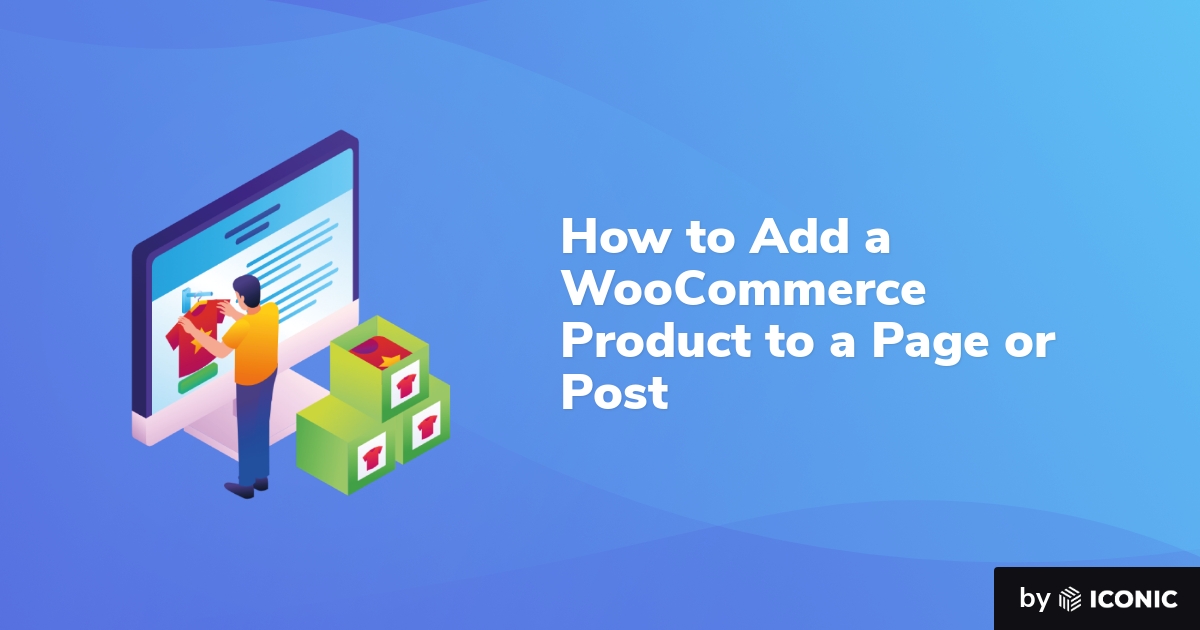 How to Add a WooCommerce Product to a Page or Post - WP Content