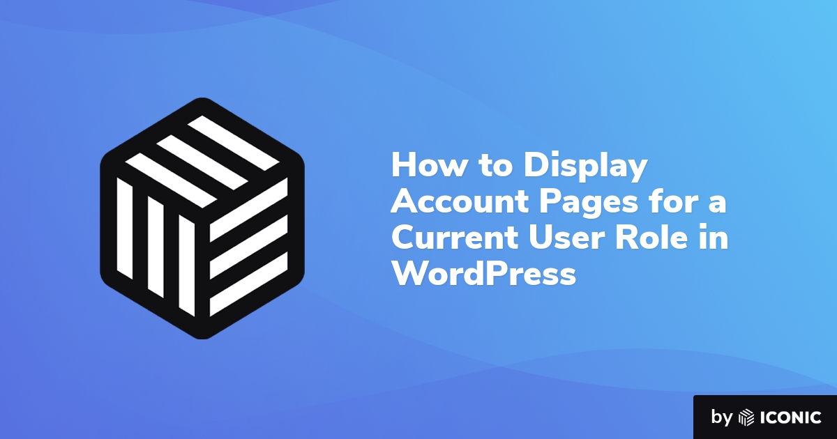 How To Display Account Pages for a Current User Role in WordPress - WP ...