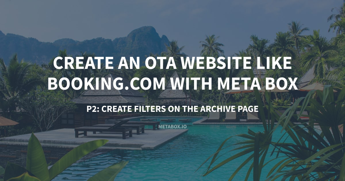 Create an OTA Website Like Booking.com with Meta Box Plugin - P2 ...