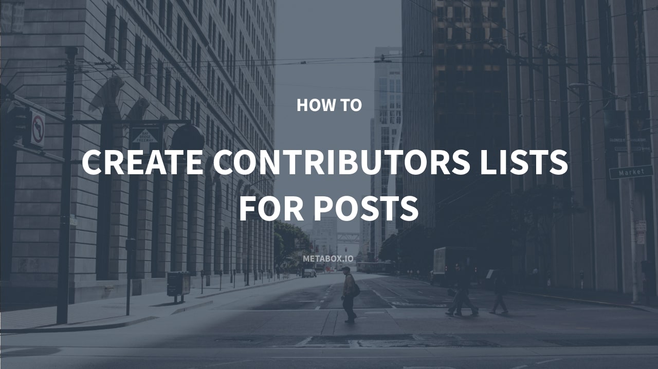 How to Create Contributors Lists for Posts - Meta Box - WP Content