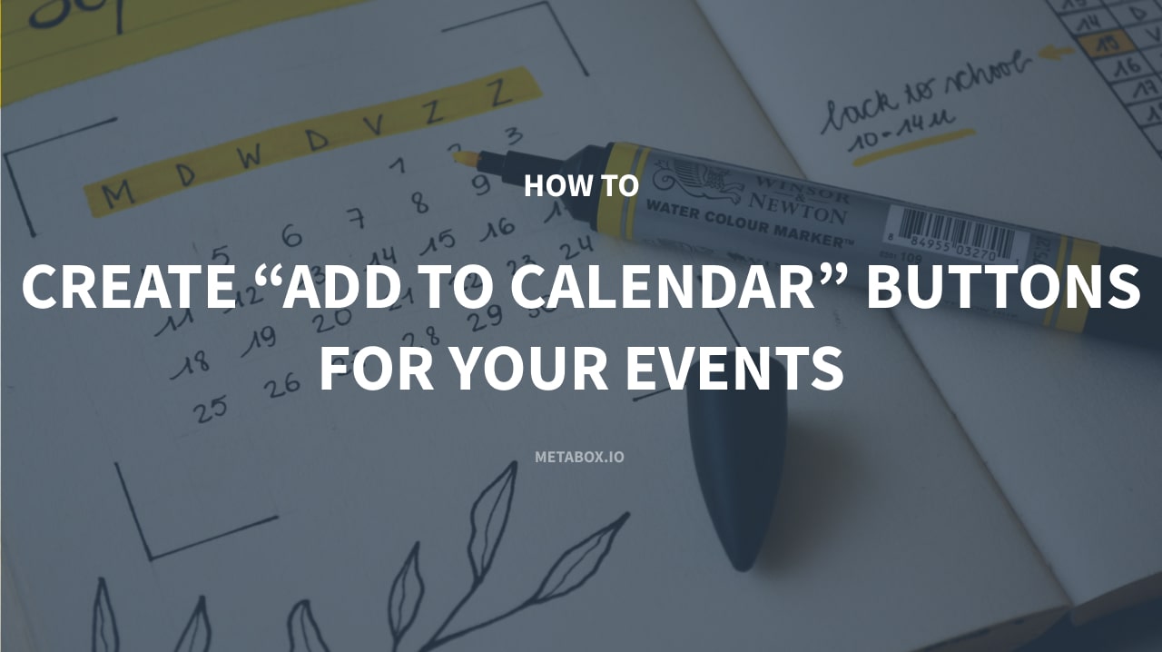 How to Create Add To Calendar Buttons for Your Events - Meta Box - WP ...