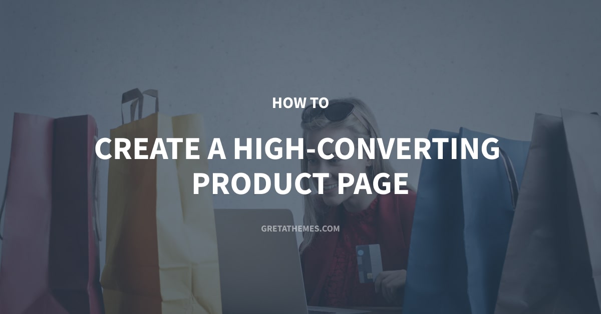 How To Create A High Converting Product Page Gretathemes Wp Content