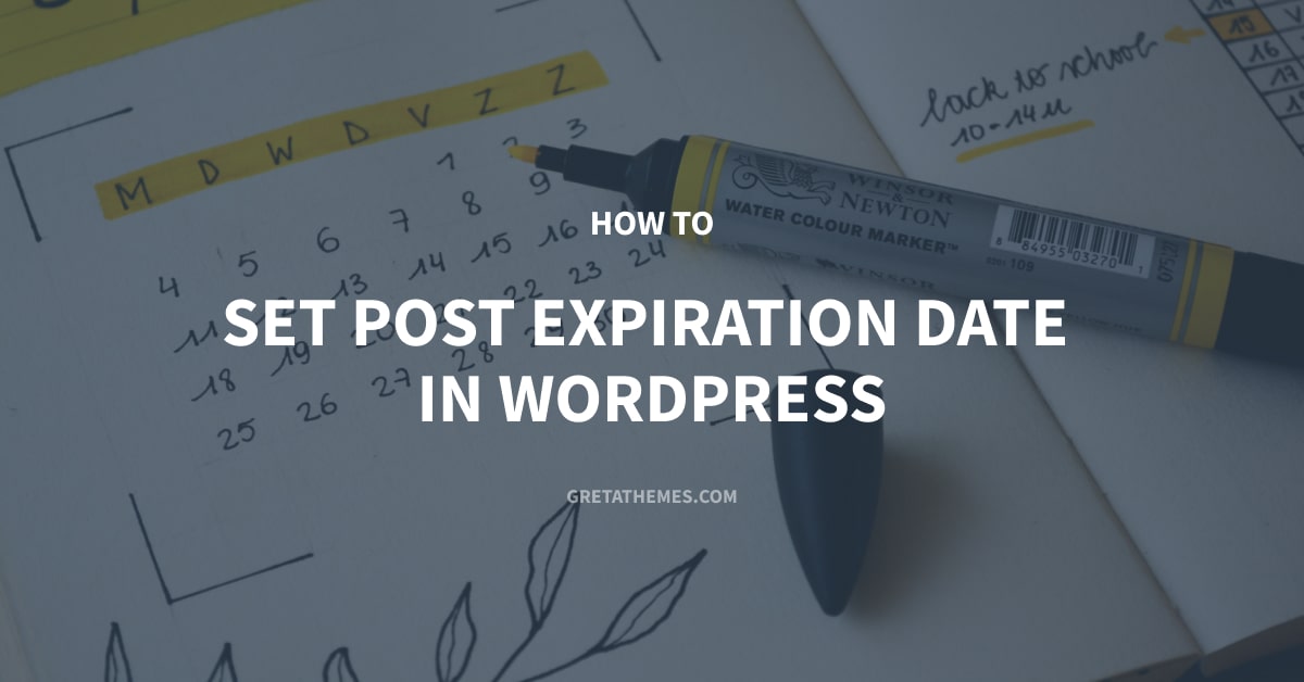 3 Steps to Set Post Expiration Date in WordPress - GretaThemes - WP Content