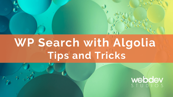 WP Search with Algolia Tips and Tricks - WP Content