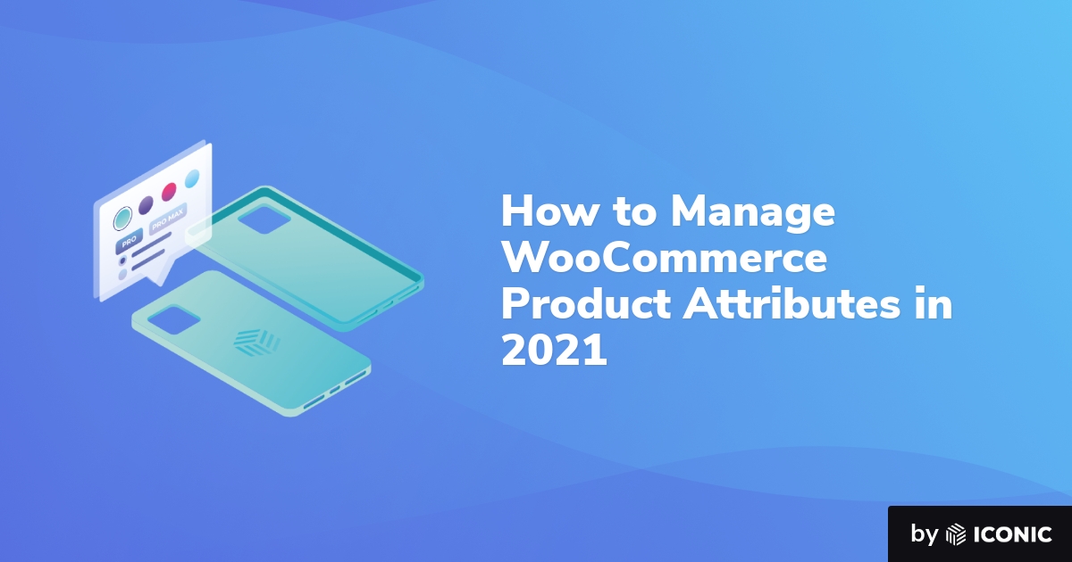 How To Manage Woocommerce Product Attributes In 2021 Wp Content 