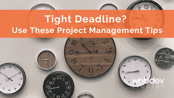 Tight Deadline? Use These Project Management Tips - WP Content