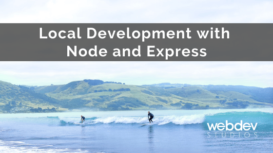 Local Development with Node and Express - WP Content
