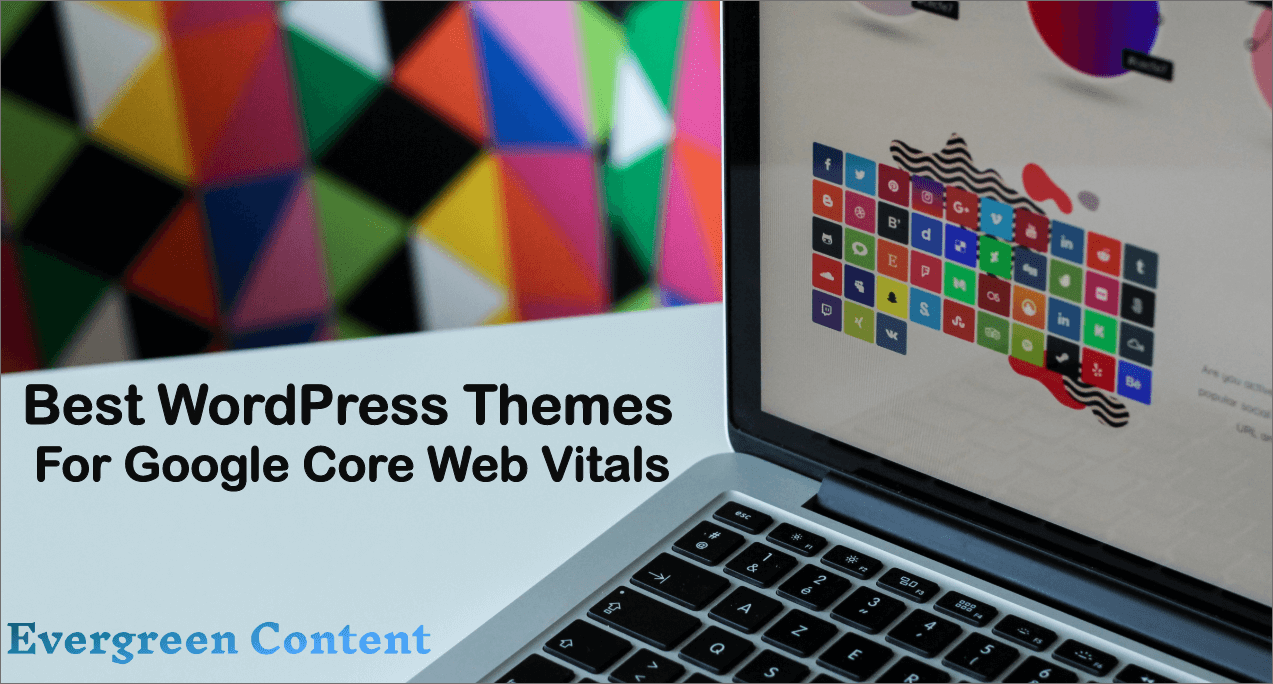 Which Theme is Perfect to Improve Google Core Web Vital Score - WP Content