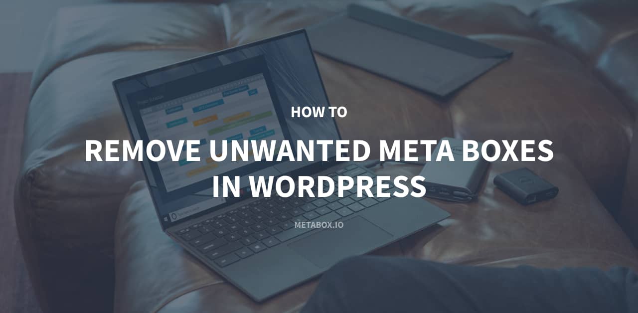 How to Remove Unwanted Meta Boxes in WordPress - Meta Box - WP Content