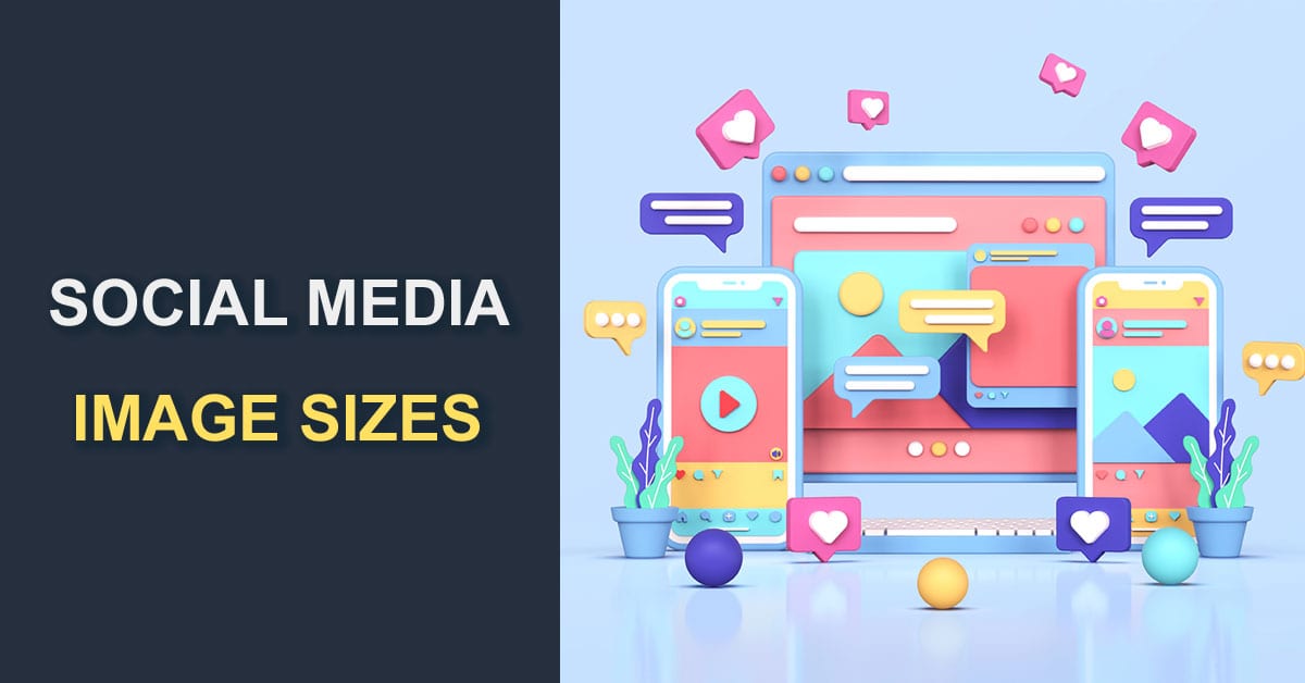 Social Media Image Sizes | A Complete Up-To-Date Guide - WP Content