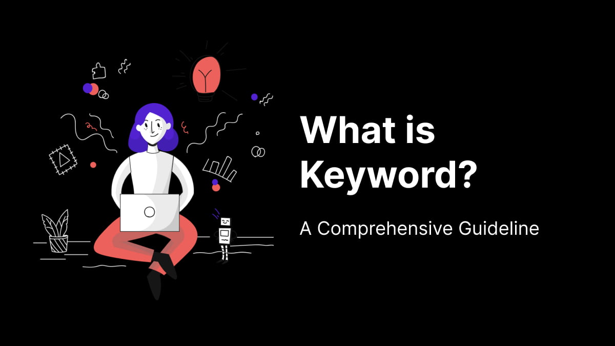 A Complete Comprehensive Guideline About Keywords - WP Content