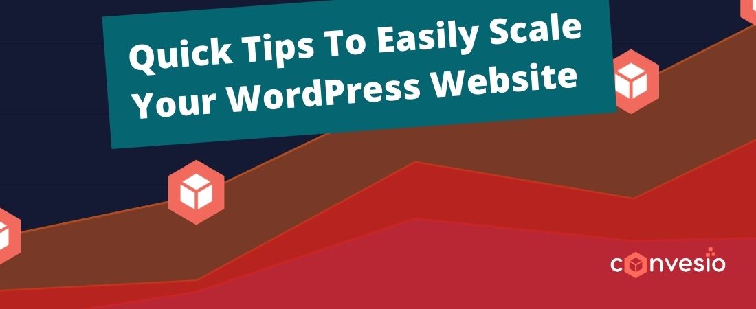 Quick Tips To Easily Scale Your WordPress Website - WP Content