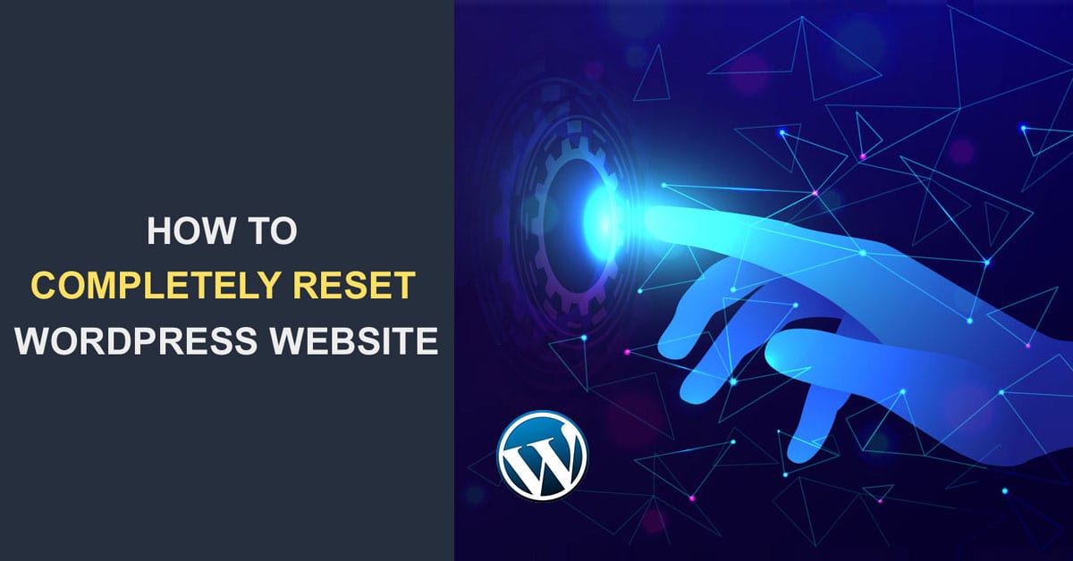 How to Completely Reset WordPress Website - Quick Guide - WP Content