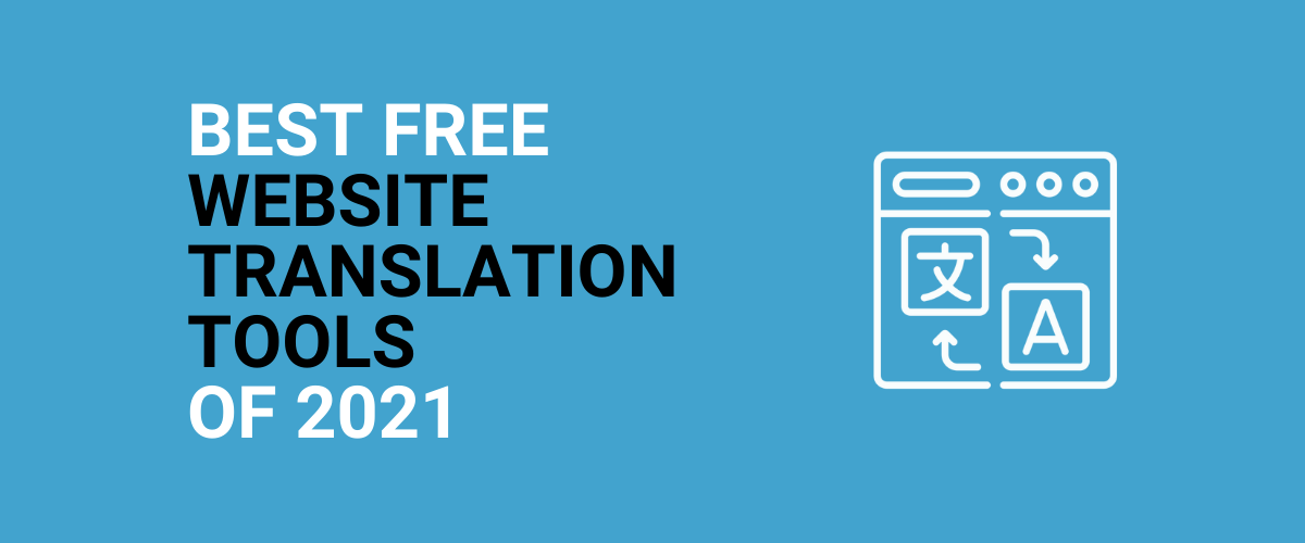 Best Free Website Translation Tool: 6 Top Options in 2021 - WP Content