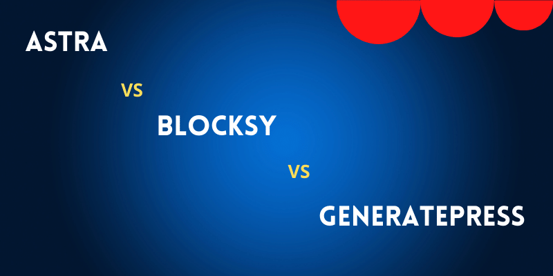 Astra vs Blocksy vs GeneratePress: Which Theme Wins? - PassionWP - WP Content