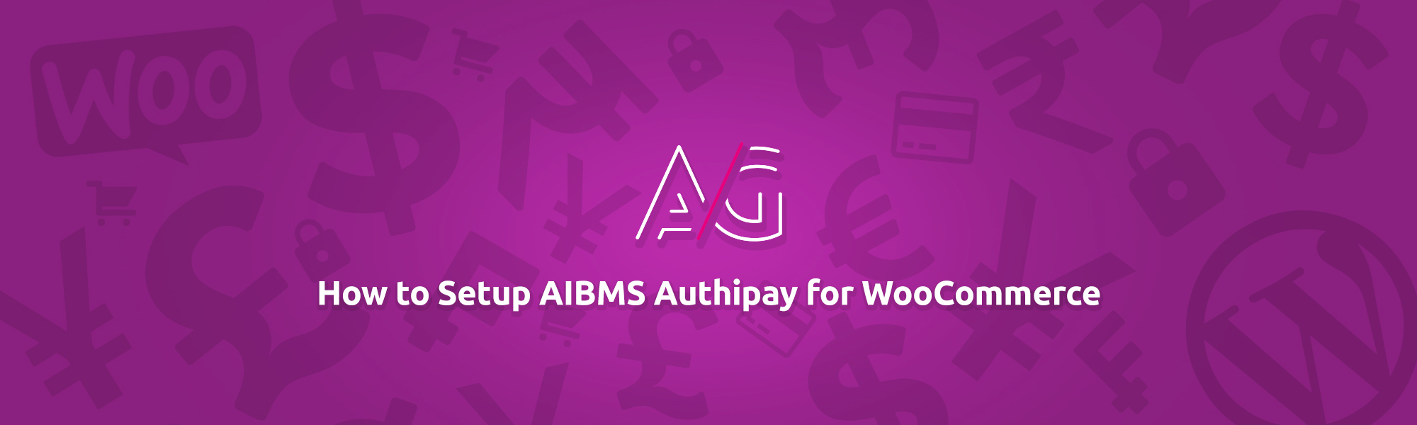 How to Setup AIBMS Authipay for WooCommerce - WP Content