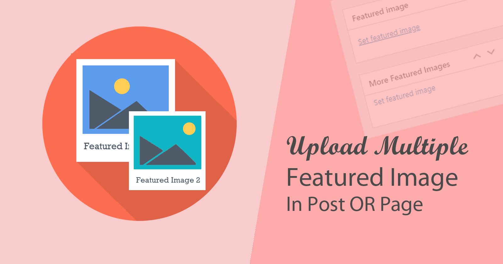 Upload Multiple Featured Images In A Post OR Page WP Content