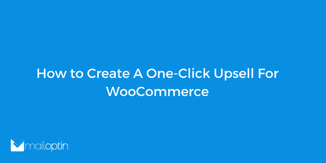 How To Create A One Click Upsell For Woocommerce Wp Content