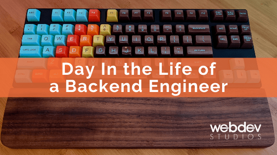 WebDevStudios Day in the Life of a Backend Engineer - WP Content