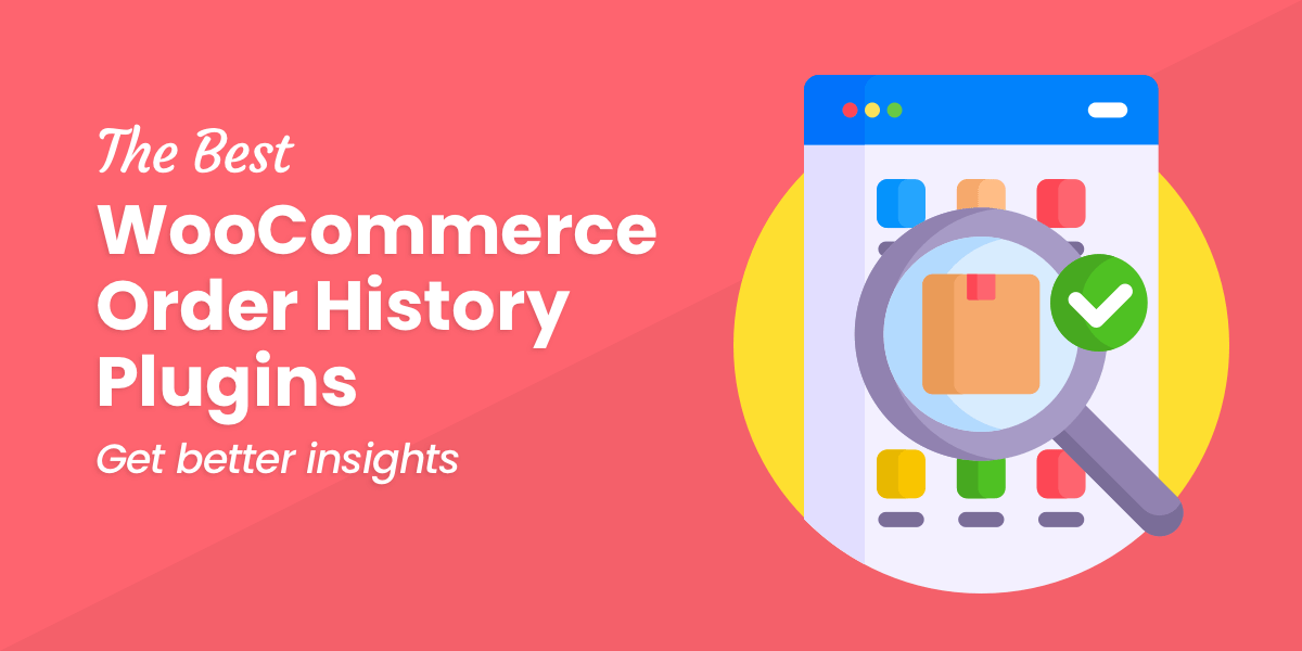 The 4 Best WooCommerce Customer Order History Plugins - WP Content