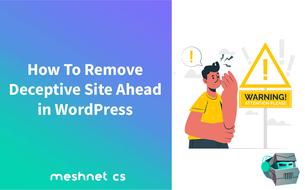 Deceptive Site Ahead - How To Remove This Warning in WordPress - WP Content