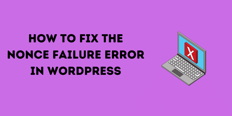 How to Easily Fix the nonce_failure Error in WordPress - PassionWP - WP ...