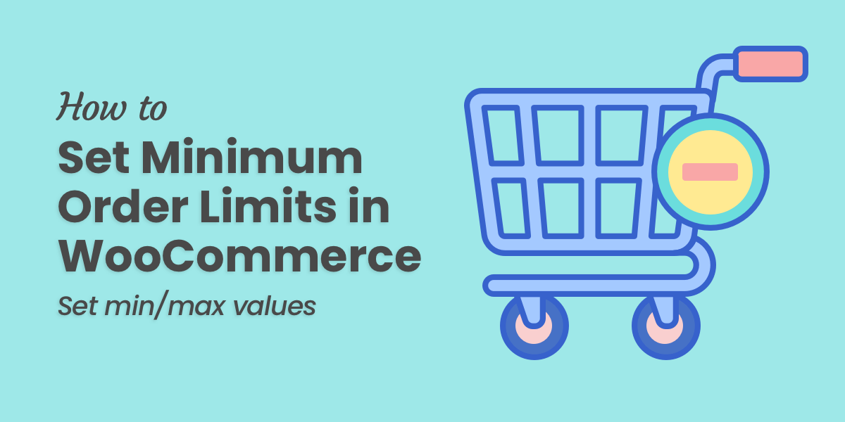 How to Set a Minimum Order Amount in WooCommerce (and more) - WP Content