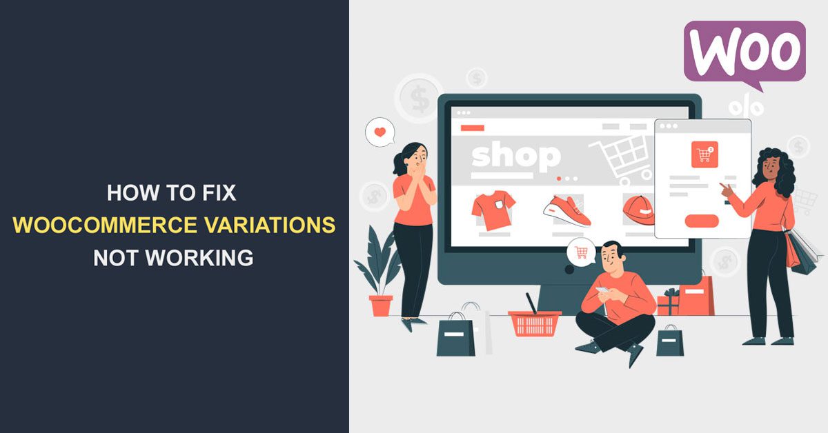 Woocommerce Variations Not Working How To Fix It Wp Content