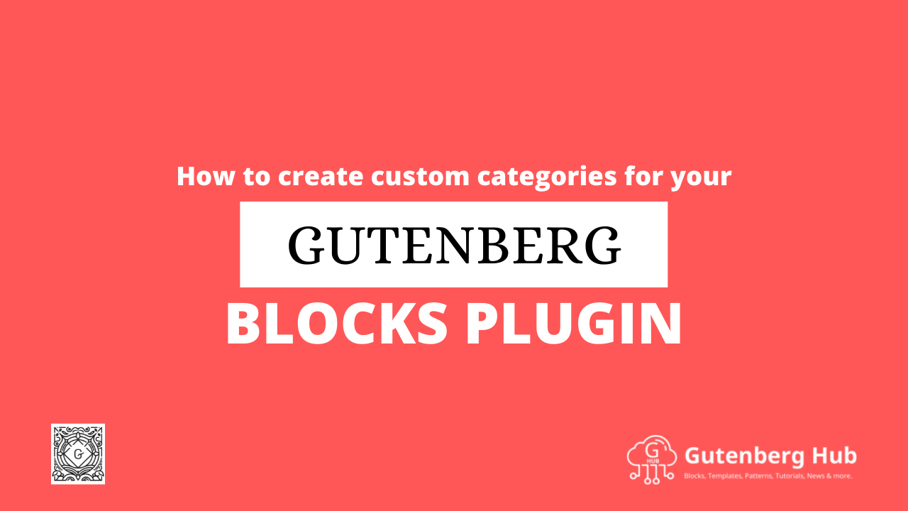 How to Create a Custom Blocks Category for WordPress (Gutenberg) - WP Content