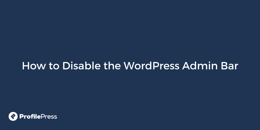 How to Hide/Disable the WordPress Admin Bar - WP Content