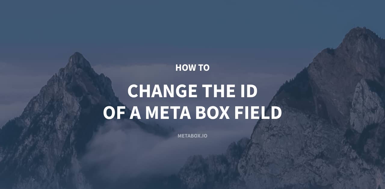 How to change the ID of a Meta Box field - WP Content