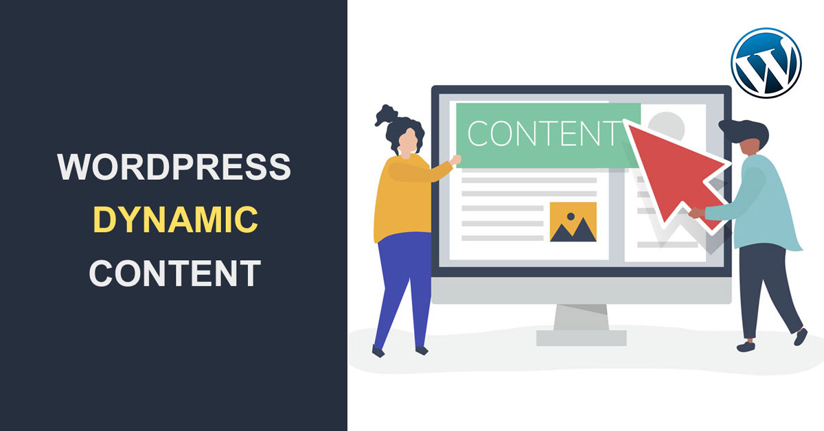 Wordpress Dynamic Content What It Is And Why It Matters Wp Content 8679