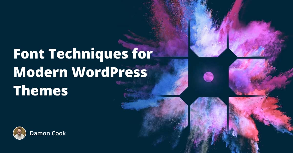 Font Techniques for Modern WordPress Themes - Builders - WP Content