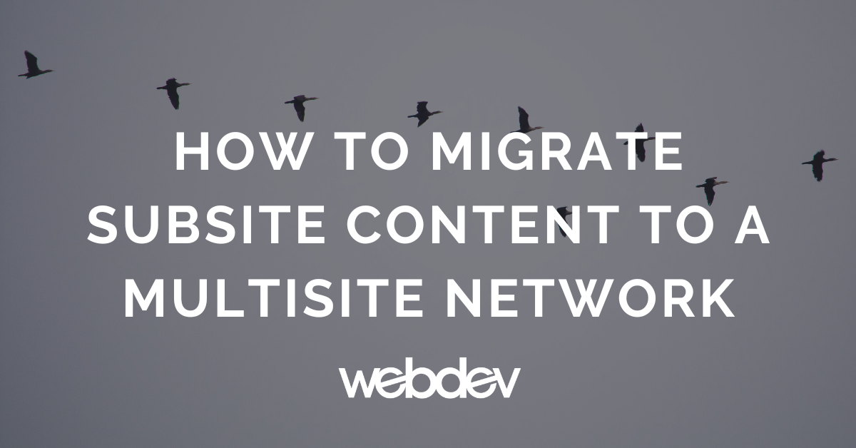 How to Migrate Subsite Content to a Multisite Network - WP Content