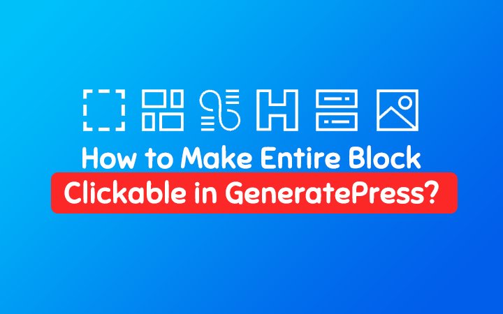 How To Make Entire Block Clickable In Generatepress Wp Logout Wp Content