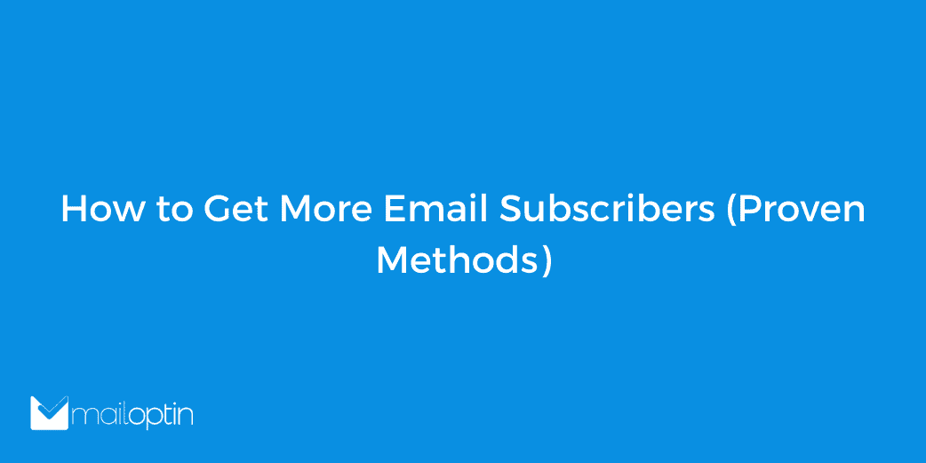 How to Get More Email Subscribers (Proven Methods) - WP Content