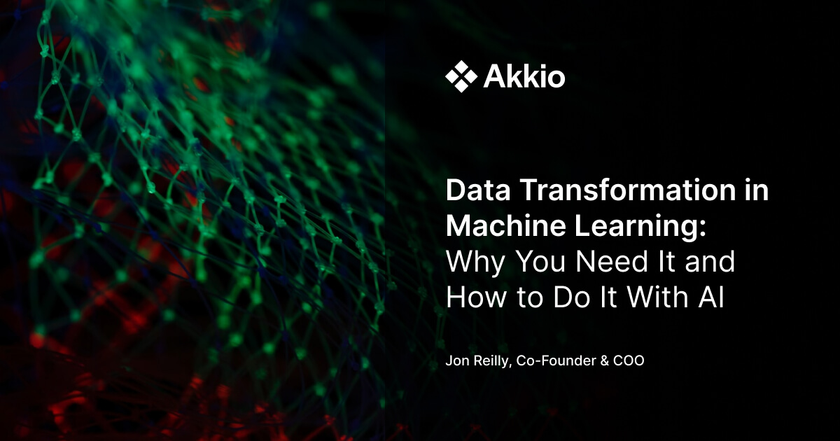 Data Transformation in Machine Learning: Why You Need It and How to Do It With AI - Akkio - WP ...