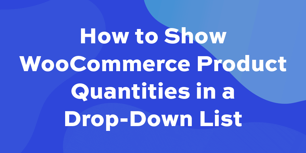How to show WooCommerce product quantities in a drop-down list - WP Content How to show WooCommerce product quantities in a drop-down list - WP Content