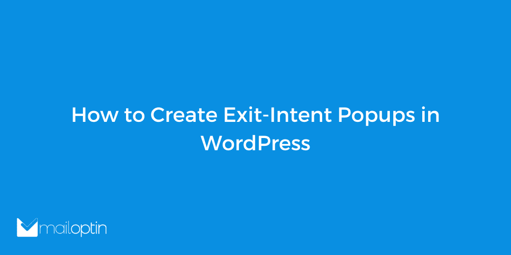 How to Create Exit-Intent Popups in WordPress - WP Content