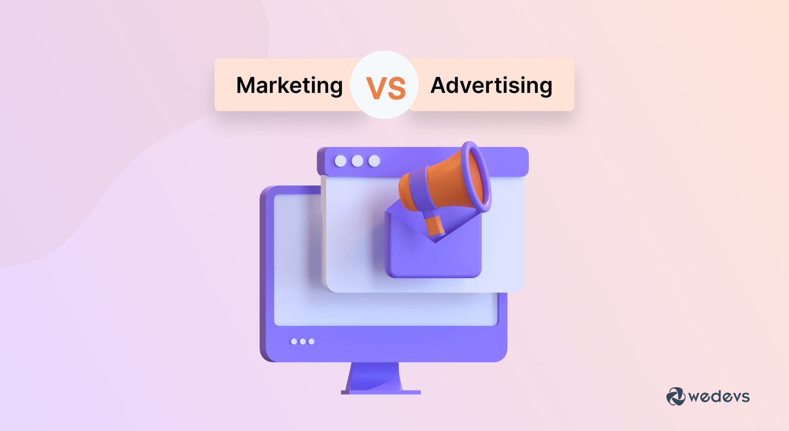 Marketing vs Advertising: 5 Key Differences You Should Check - WP Content