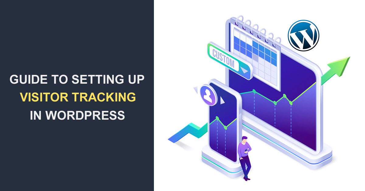 A Complete Guide To Setting Up Wordpress Visitor Tracking Wp Content
