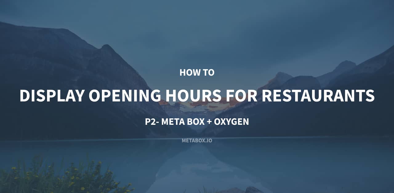 How to Display Opening Hours for Restaurants - P2 - Using Meta Box and ...