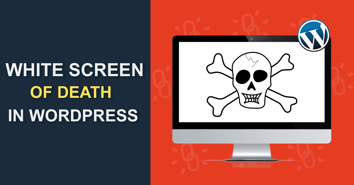 White Screen of Death in WordPress - How to Easily Fix This Issue - WP ...