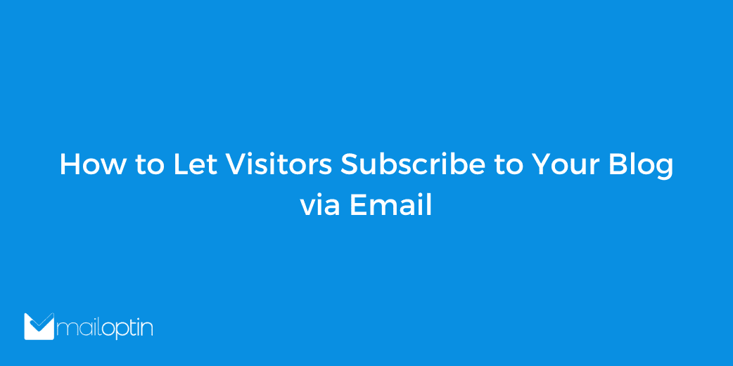 How to Let Visitors Subscribe to Your Blog via Email - WP Content