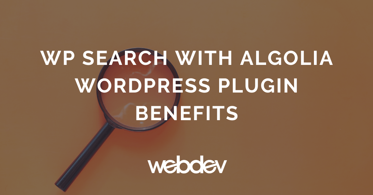 WP Search with Algolia WordPress Plugin Benefits - WP Content