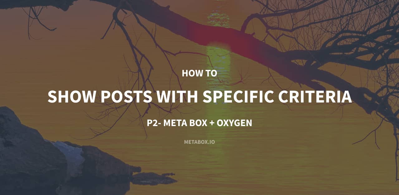 How to Show Posts with Specific Criteria - P2 - Using Meta Box and ...
