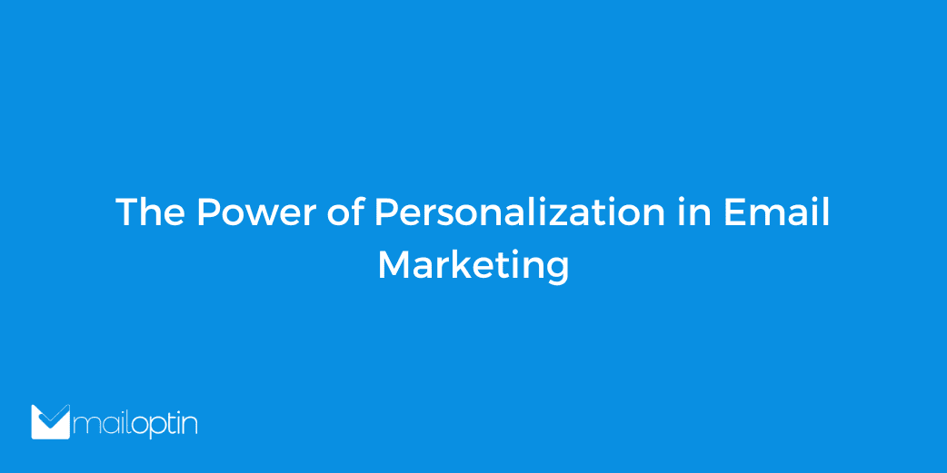 The Power of Personalization in Email Marketing - WP Content